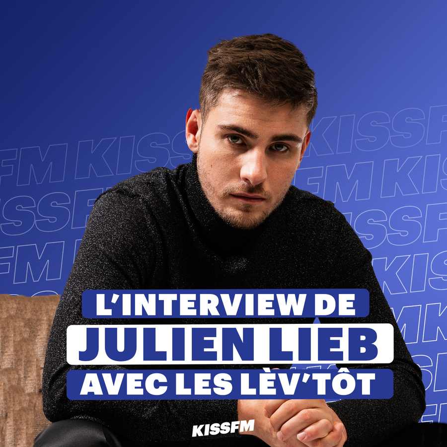 INTERVIEW DE JULIEN LIEB - Kiss FM